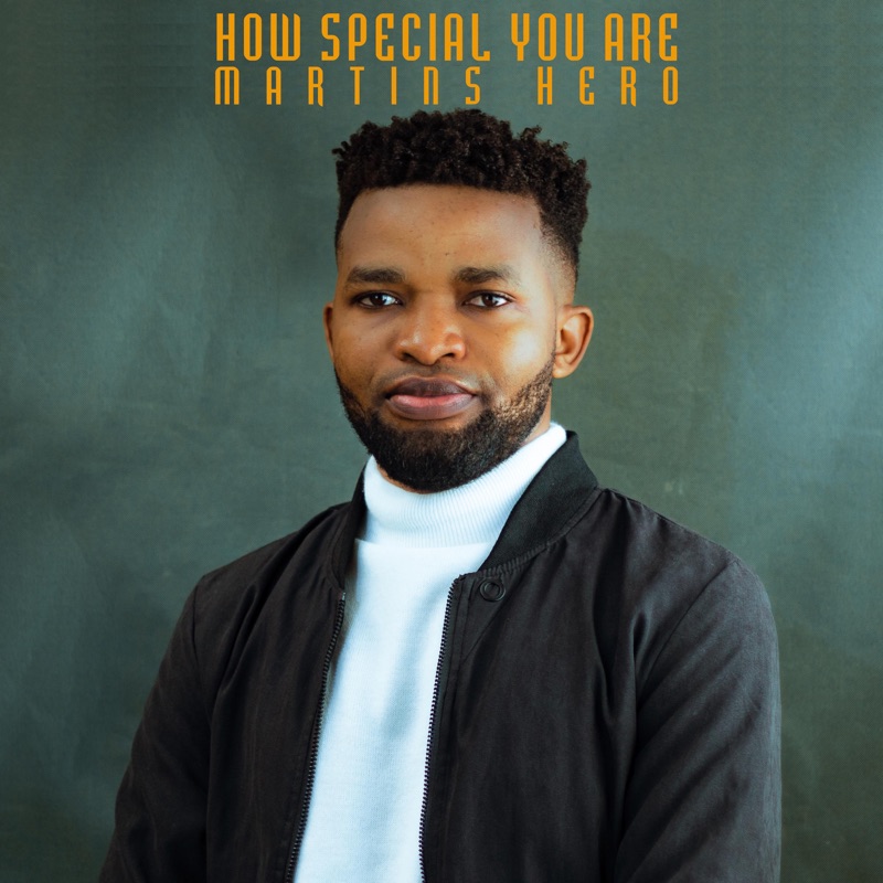 How Special You Are - Martins Hero: Song Lyrics, Music Videos & Concerts