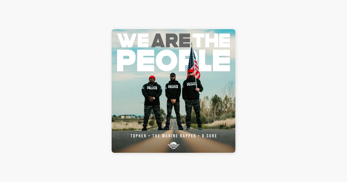 ‎We Are the People – Song by D.Cure, the Marine Rapper & Topher – Apple ...