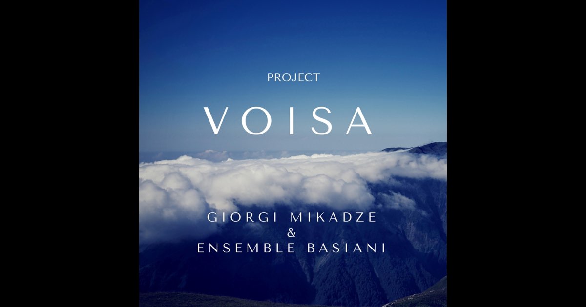 ‎Voisa - Giorgi Mikadze & Basiani Ensemble의 앨범 - Apple Music