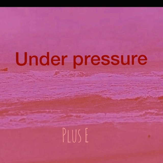 Under Pressure - Single by Plus E | Listen on Apple Music, Amazon ...