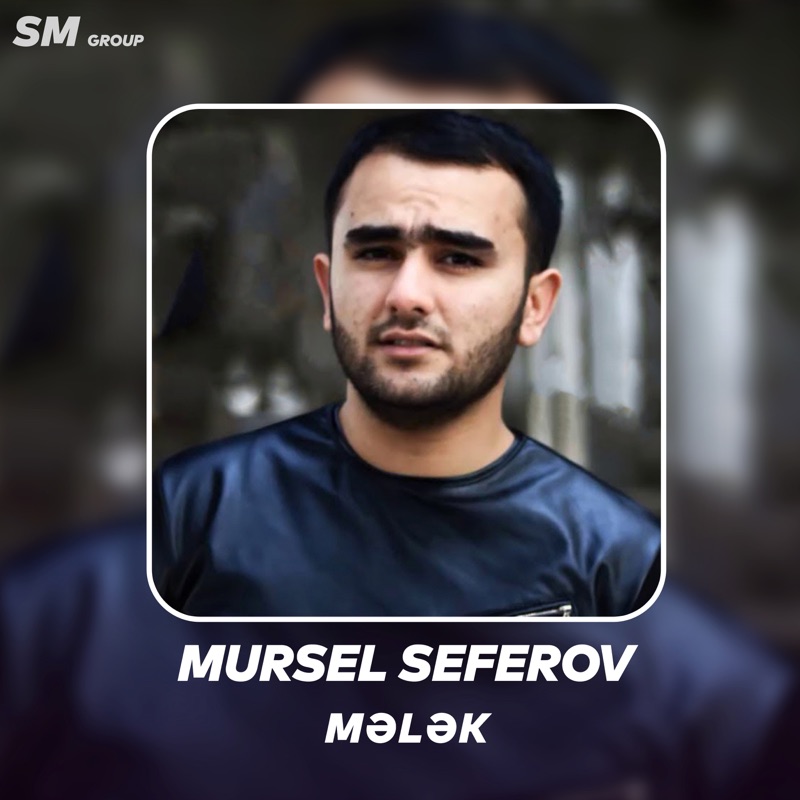 Mələk - Mursel Seferov: Song Lyrics, Music Videos & Concerts