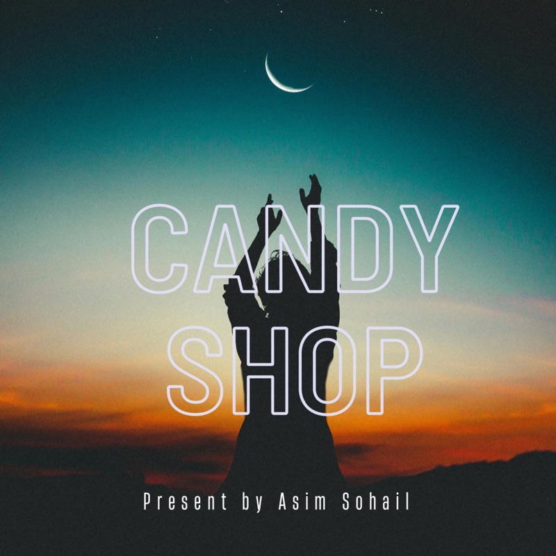 Candy Shop - Asim Sohail: Song Lyrics, Music Videos & Concerts