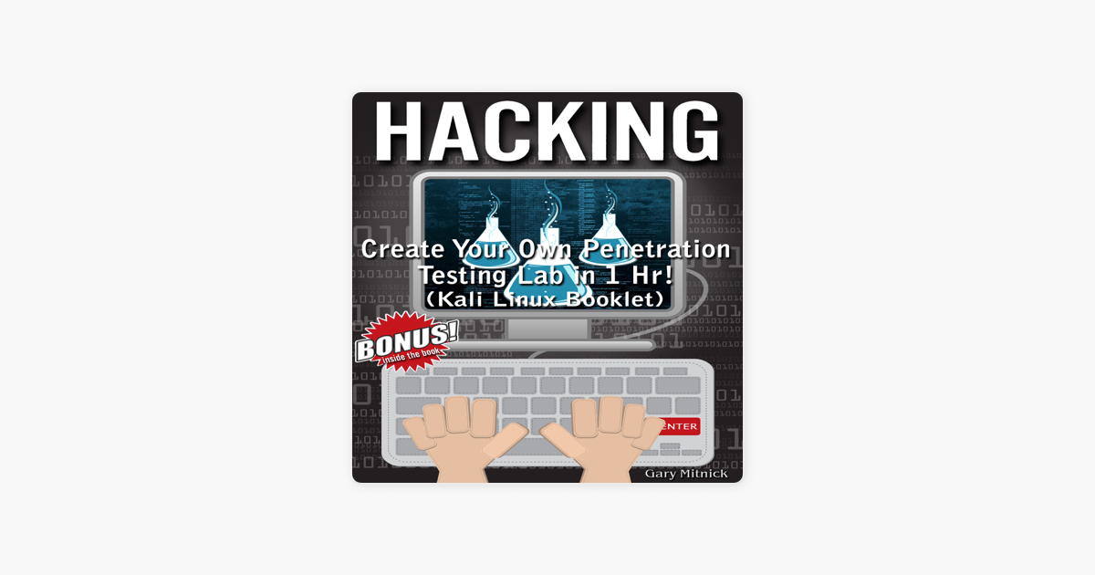 hacking Create Your Own Penetration Testing Lab In 1 Hr Kali Linux Booklet Unabridged By