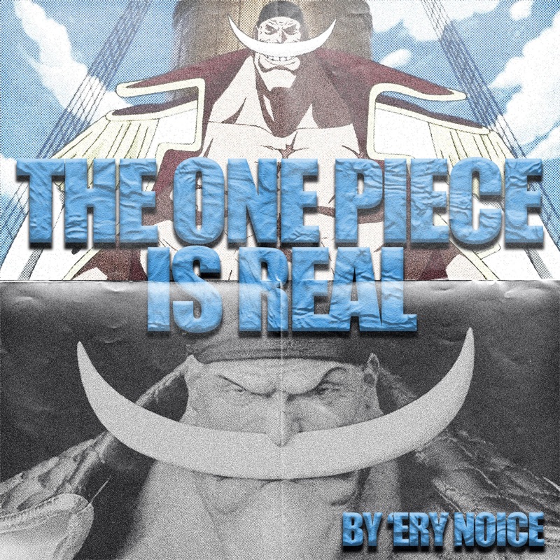 The One Piece is Real - 'Ery Noice: Song Lyrics, Music Videos & Concerts
