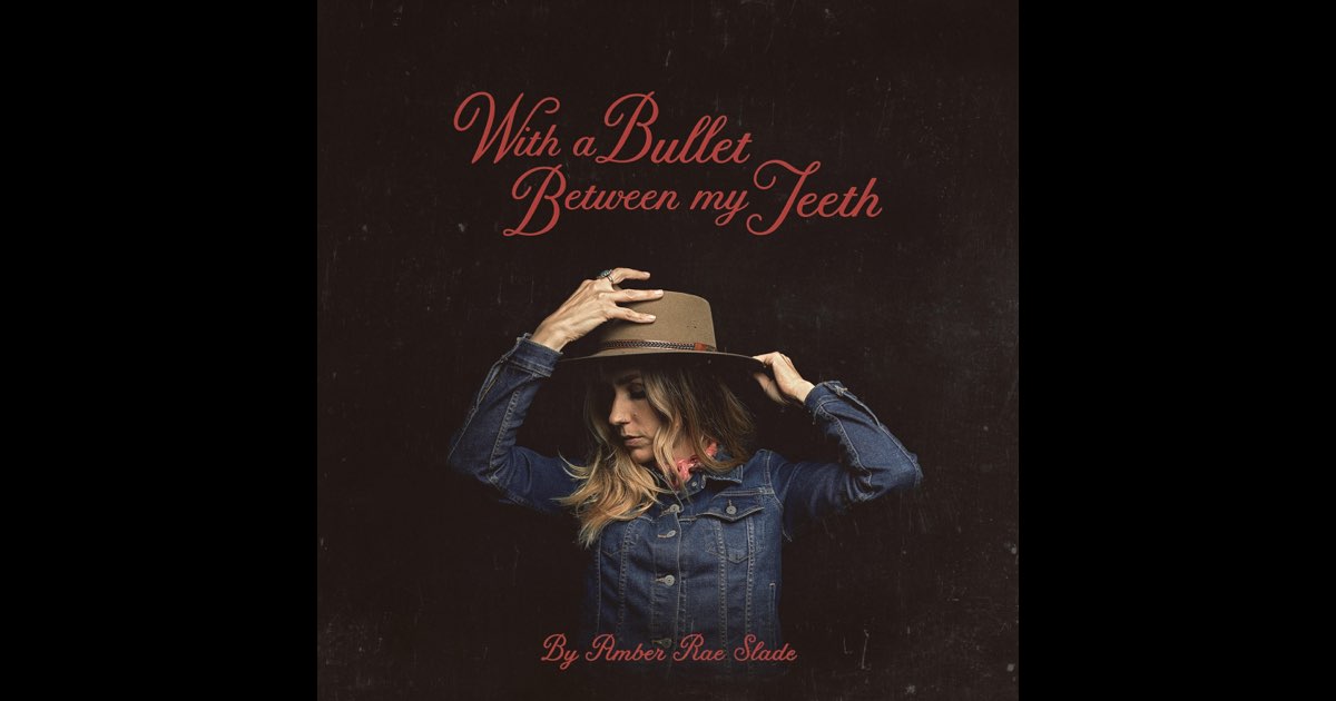 ‎With a Bullet Between my Teeth - Album by Amber Rae Slade - Apple Music