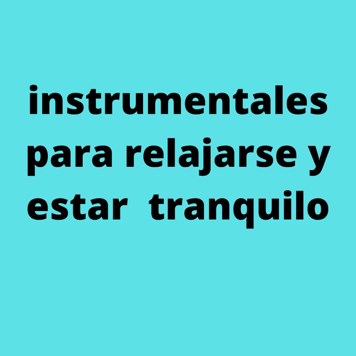 ‎Mejores Instrumentales para Relajarse y Estar Tranquilo - EP - Album ...