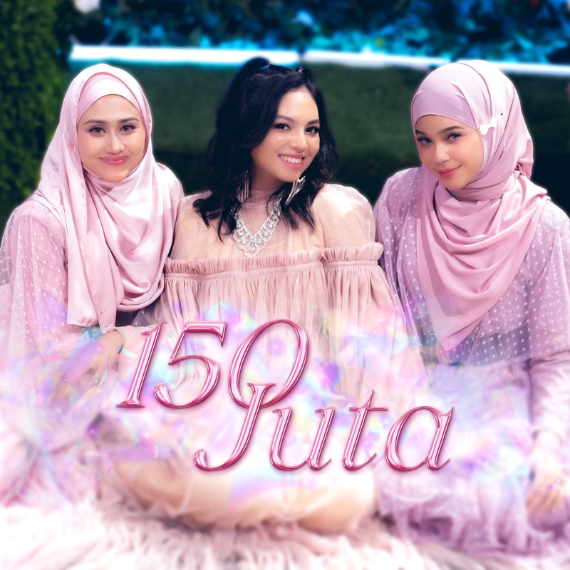 150 Juta - Aidillia Hilda, Bibi Qairina & Qistina Khaled: Song Lyrics, Music Videos & Concerts