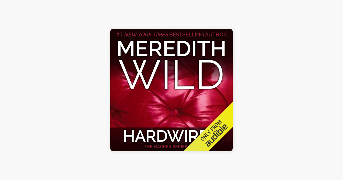 ‎Hardwired (Unabridged) by Meredith Wild on Apple Books