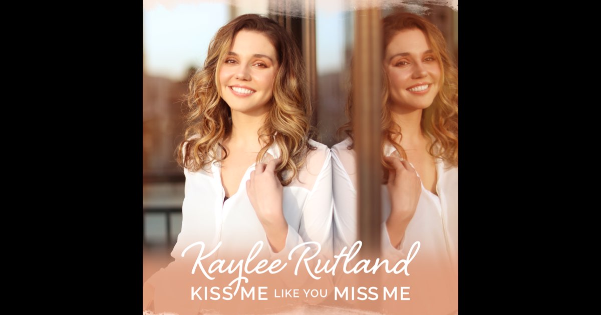 ‎Kiss Me Like You Miss Me - Single - Album by Kaylee Rutland - Apple Music