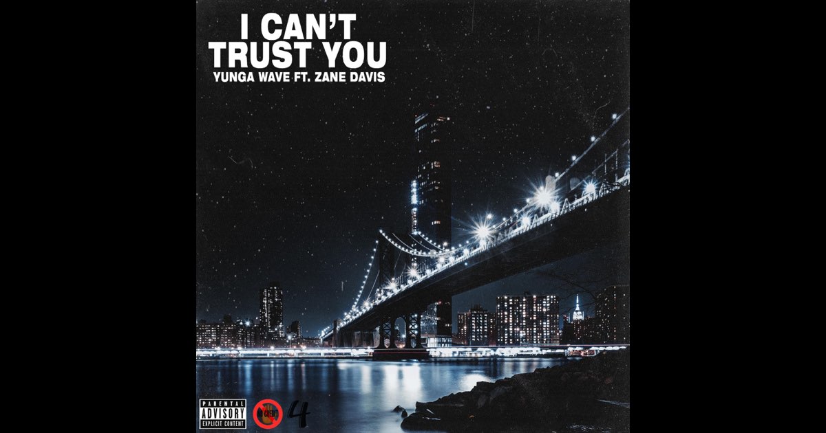 ‎Can't Trust You (feat. Zane Davis) - Single - Álbum de Yunga Wave ...