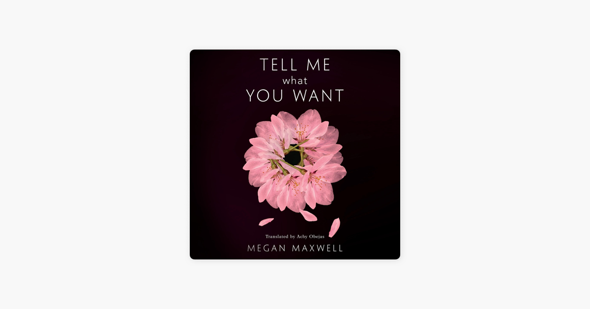 ‎Tell Me What You Want: Tell Me What You Want, Book 1 (Unabridged) by ...