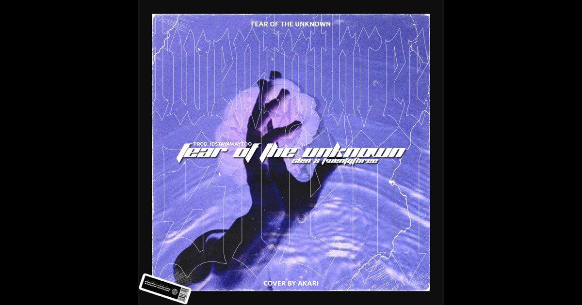 ‎Fear of the Unknown (feat. TWENTYTHREE & Idstayawaytoo) - Single ...