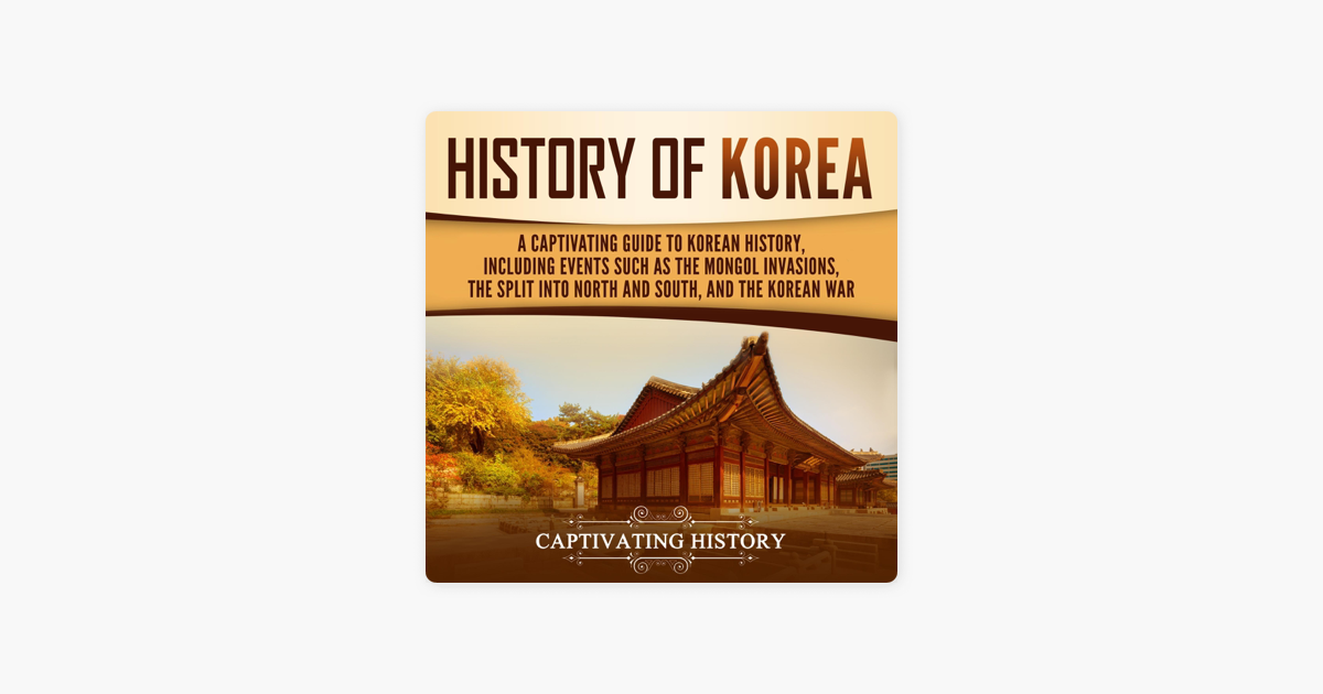 ‎History of Korea: A Captivating Guide to Korean History, Including ...