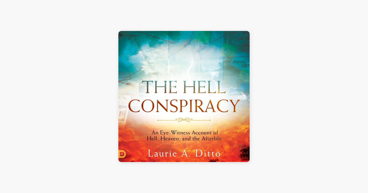 ‎Laurie A. Dittoの「The Hell Conspiracy: An Eye-witness Account of Hell ...