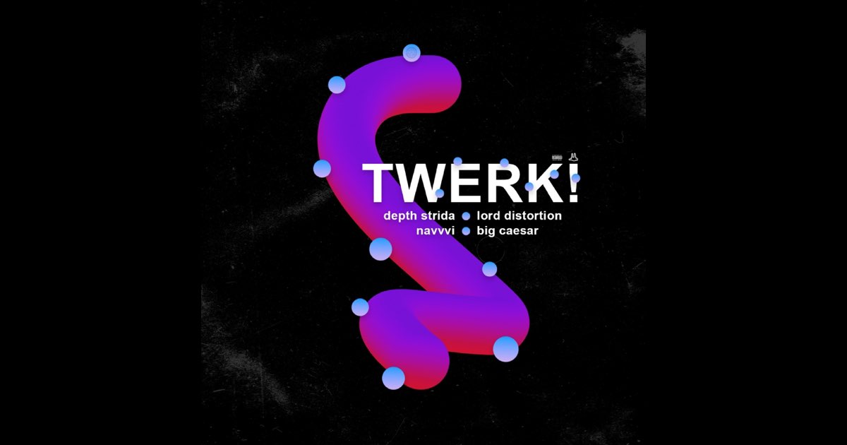 ‎Twerk! (feat. Lord Distortion, Navvvi & Big Caesar) - Single - Album ...