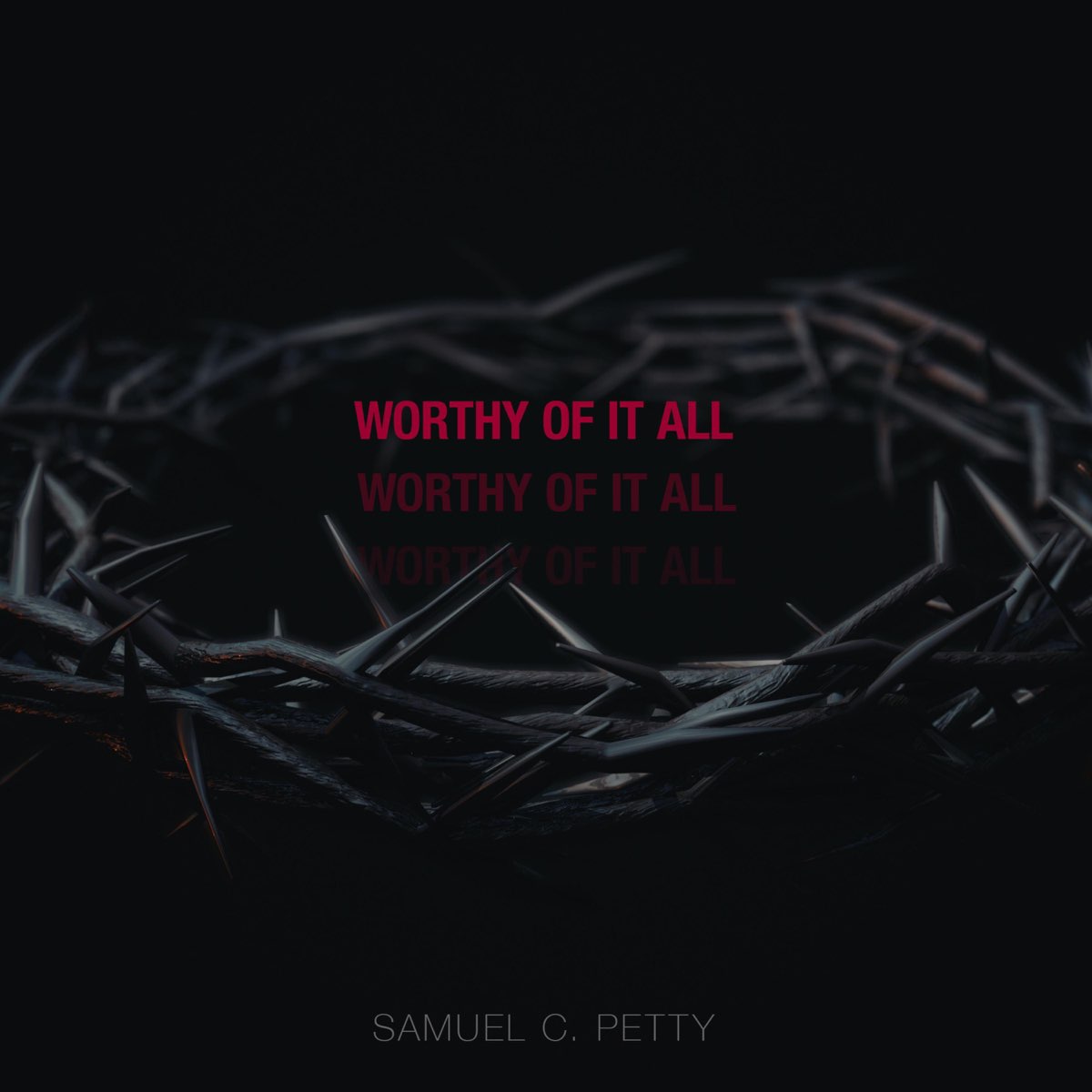 ‎Worthy of It All (Spontaneous) - Single - Album by Samuel C. Petty ...
