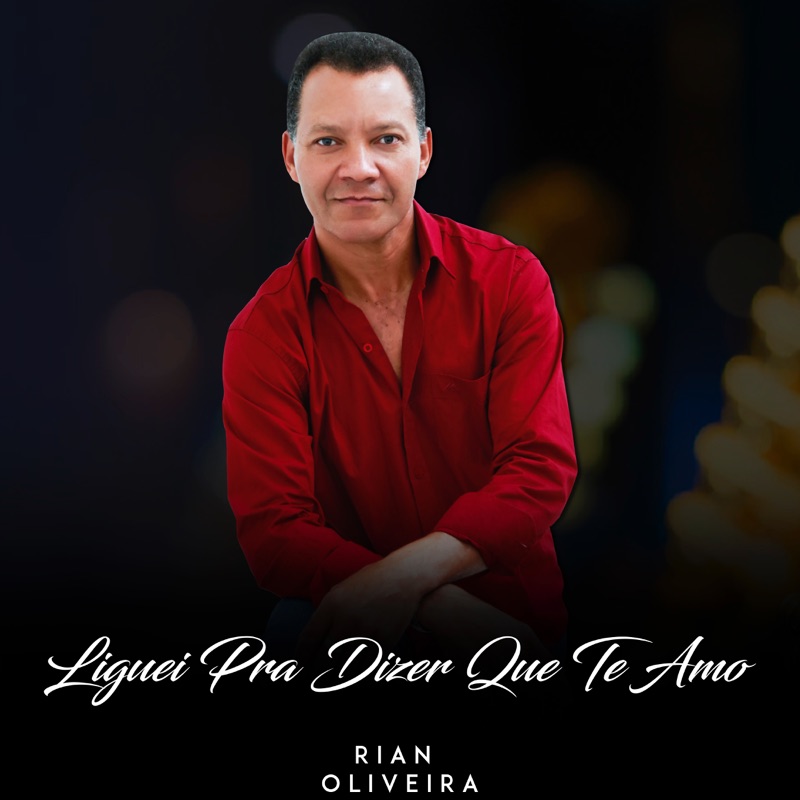 Liguei pra Dizer Que Te Amo - Rian Oliveira: Song Lyrics, Music Videos & Concerts
