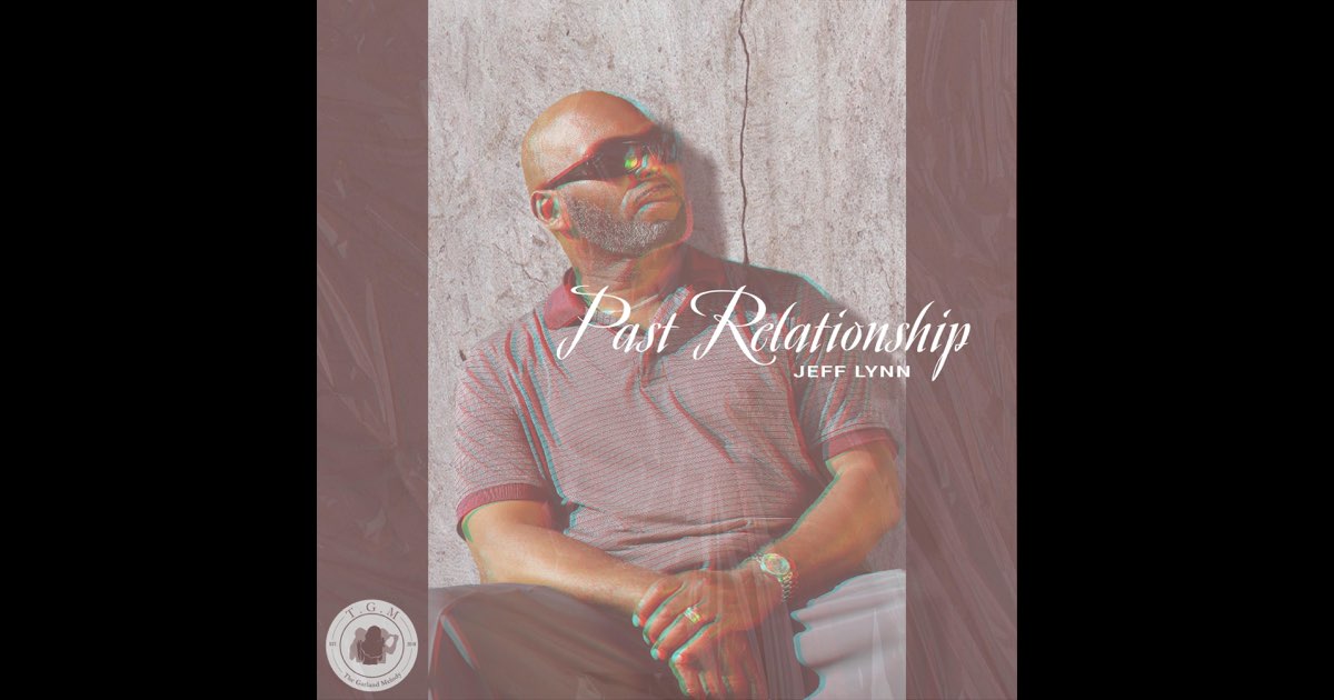 ‎Past Relationship - Single – Album par JeffLynn – Apple Music
