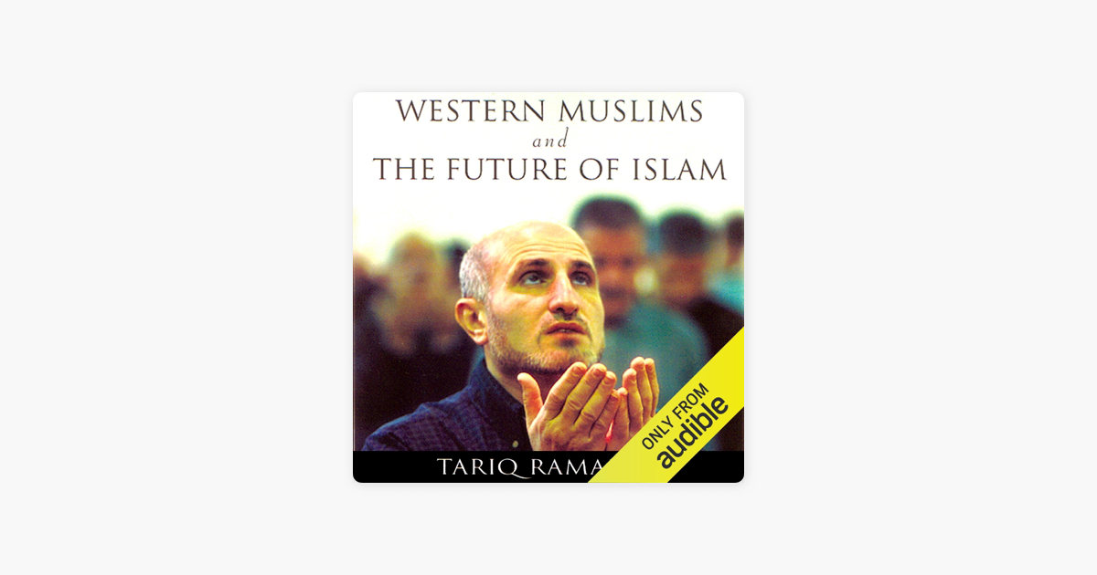 ‎Western Muslims and the Future of Islam (Unabridged) by Tariq Ramadan ...
