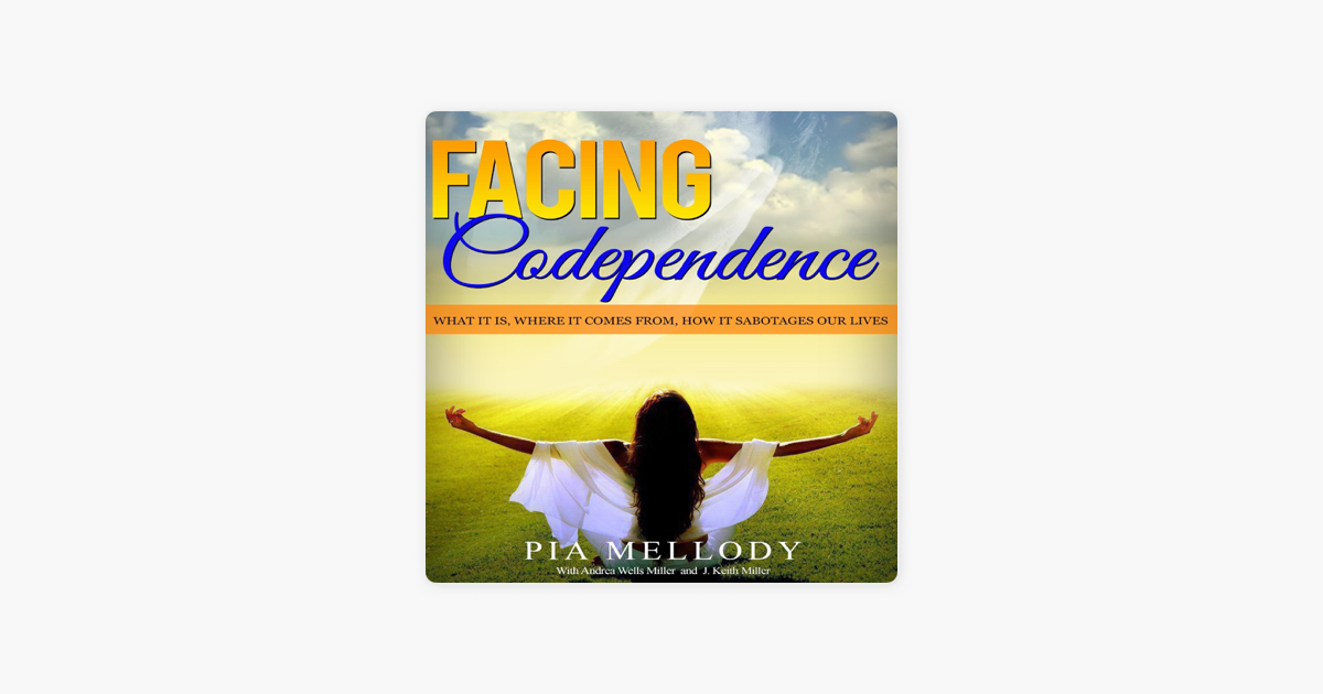 ‎Facing Codependence: What It Is, Where It Comes from, How It Sabotages Our Lives (Unabridged ...