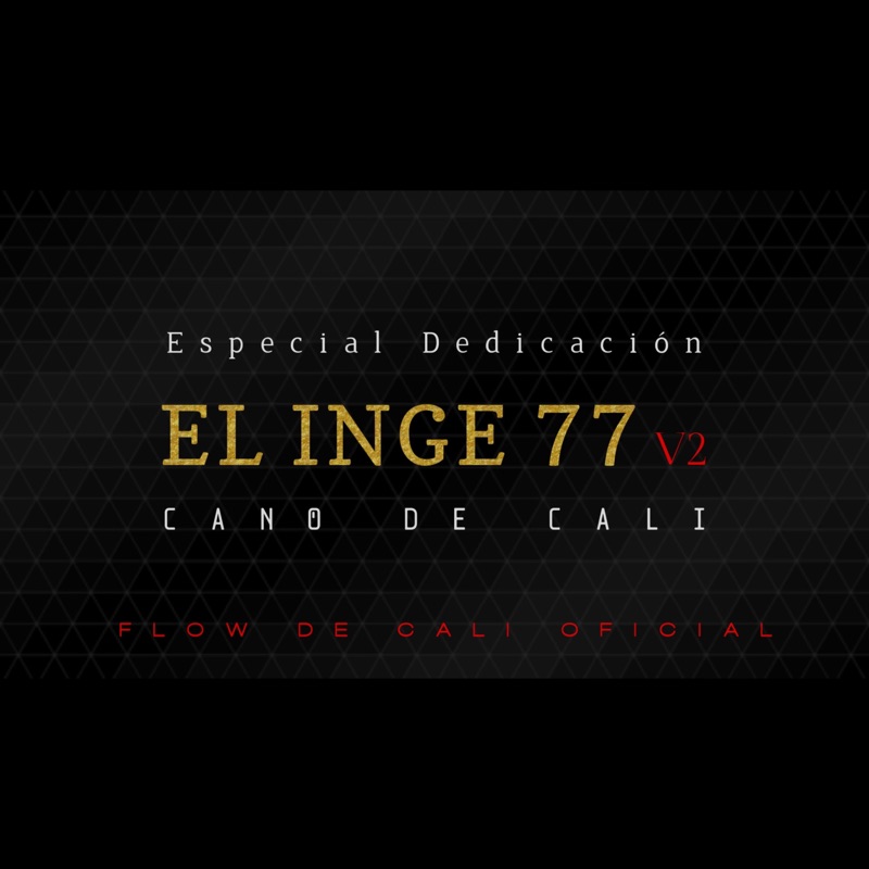 El Inge 77 V2 - Cano de Cali: Song Lyrics, Music Videos & Concerts