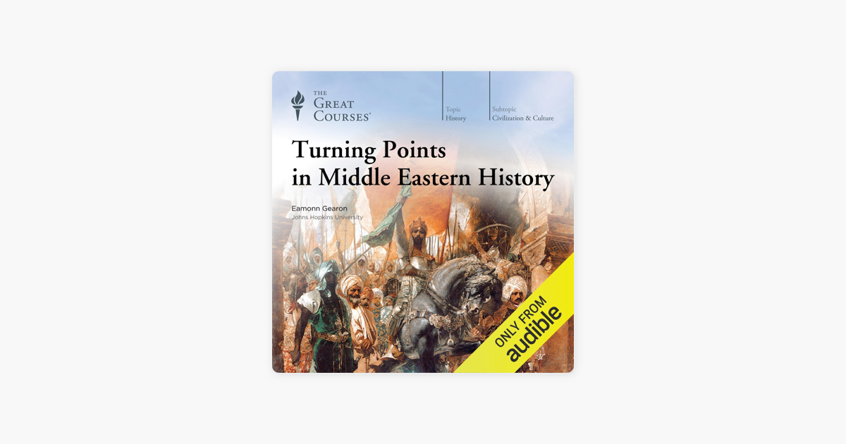 ‎Turning Points in Middle Eastern History by Eamonn Gearon & The Great ...