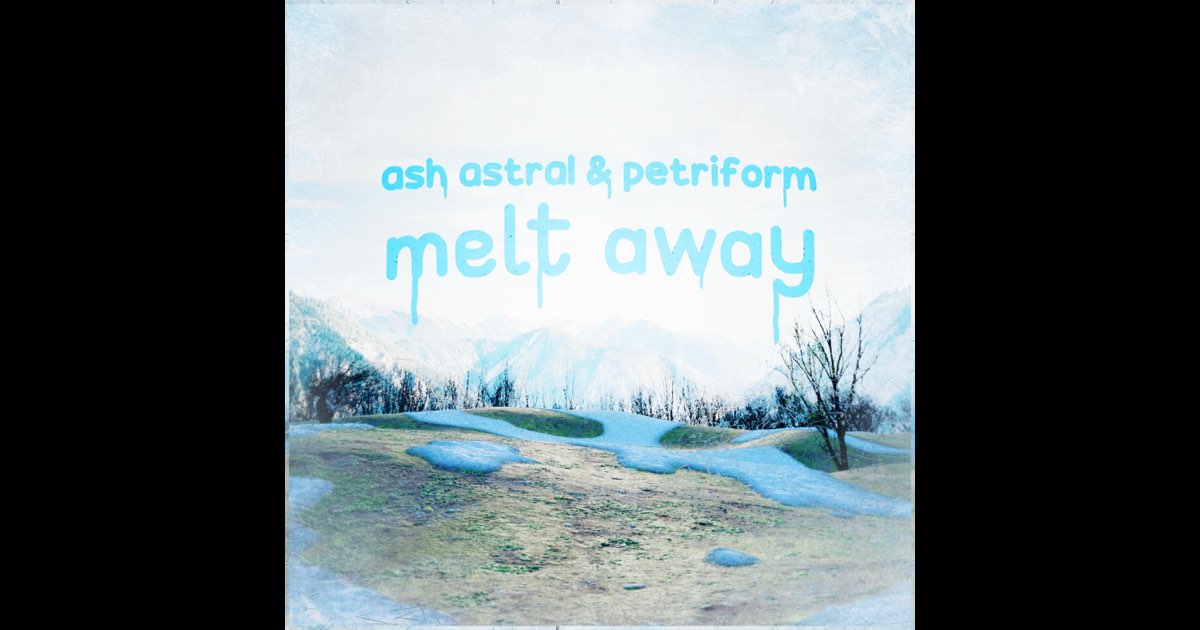 ‎Melt Away - Single - Album by Ash Astral & Petriform - Apple Music