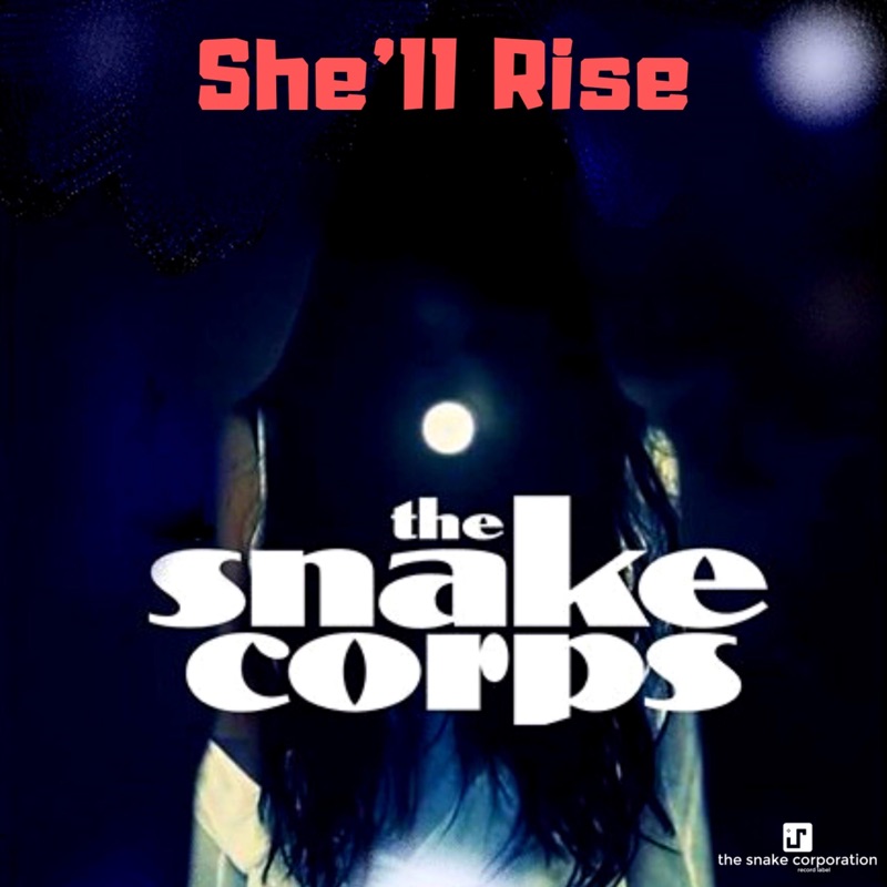 She'll Rise - The Snake Corps: Song Lyrics, Music Videos & Concerts