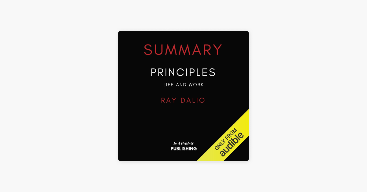 ‎Summary of Principles: Life and Work: By Ray Dalio (Unabridged) by In ...