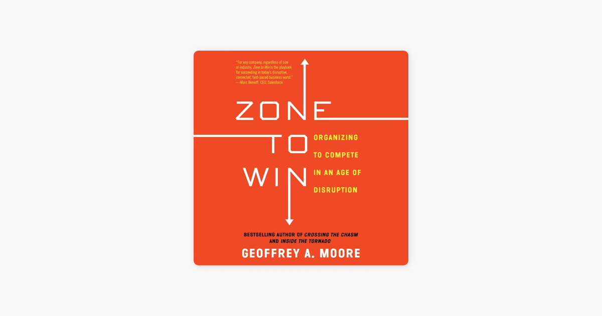 ‎Zone to Win: Organizing to Compete in an Age of Disruption (Unabridged ...