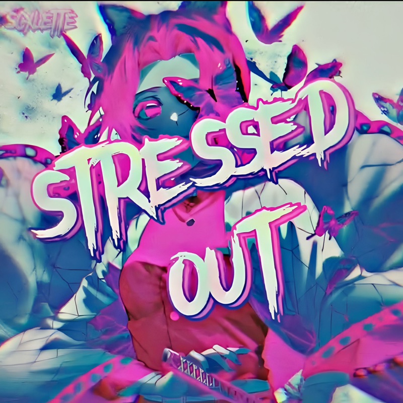 Stressed Out - SCXLETTE: Song Lyrics, Music Videos & Concerts