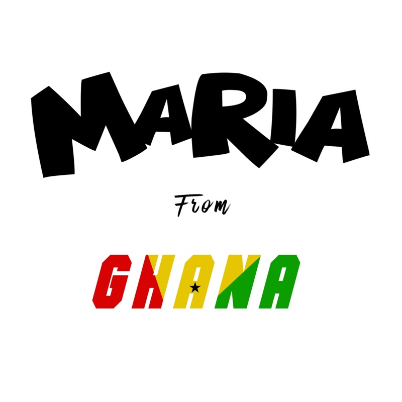 Maria from Ghana - Nana Kofi: Song Lyrics, Music Videos & Concerts