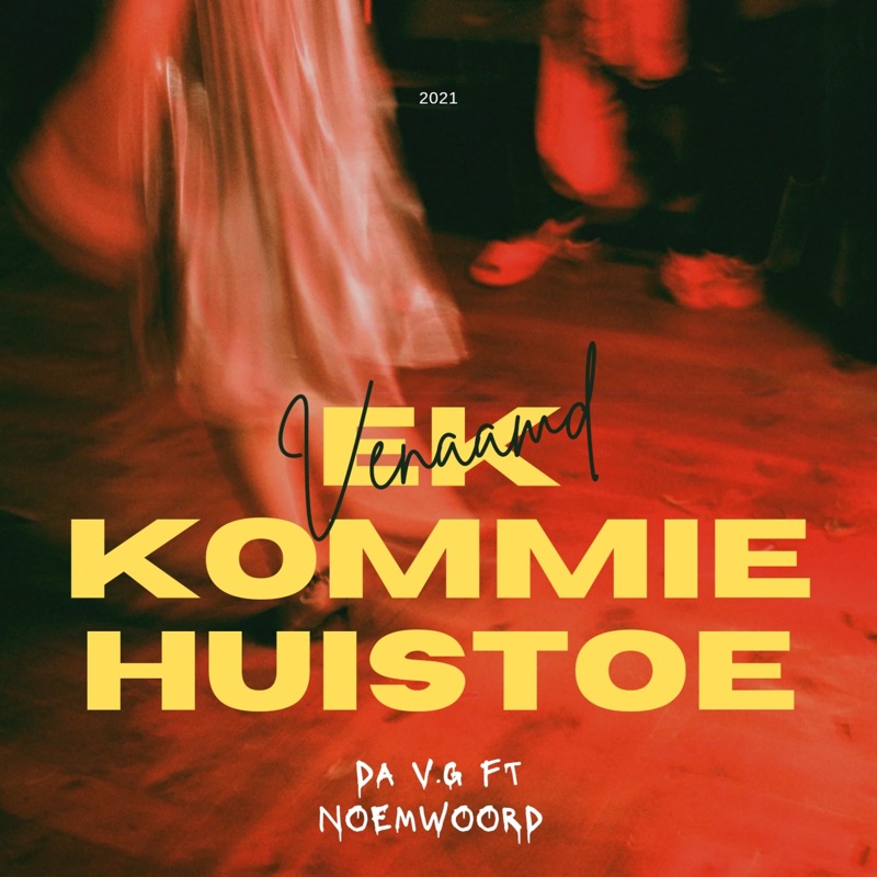 Ek Kommie Huistoe Venaand (feat. Noemwoord) - Da V.G: Song Lyrics ...