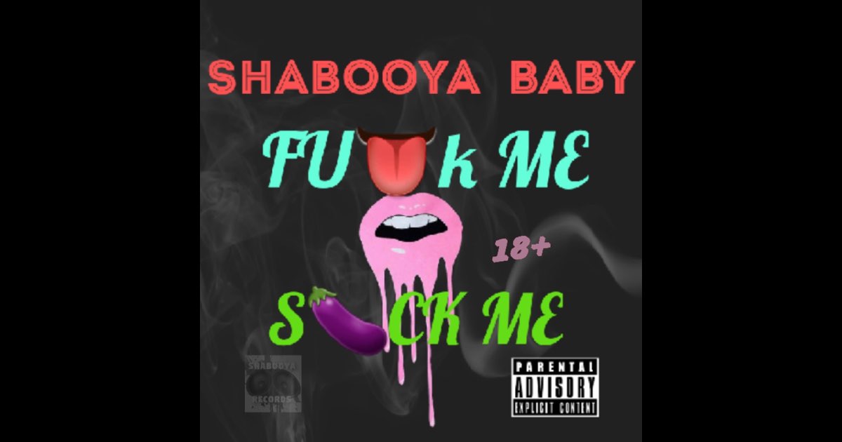 ‎Fuck Me Suck Me - Single - Album by Shabooya Baby - Apple Music