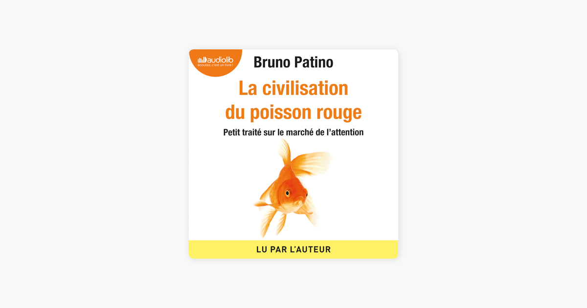 ‎La civilisation du poisson rouge by Bruno Patino on Apple Books