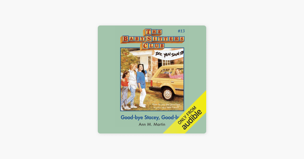 ‎Good-Bye Stacey, Good-Bye: The Baby-Sitters Club, Book 13 (Unabridged ...