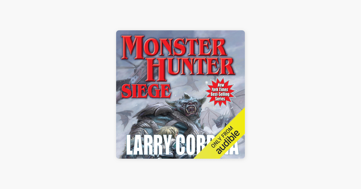 ‎Monster Hunter Siege: Monster Hunter, Book 6 (Unabridged) by Larry ...