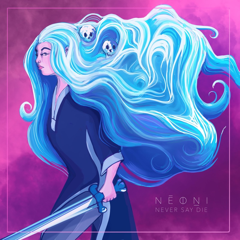 Never Say Die - Neoni: Song Lyrics, Music Videos & Concerts