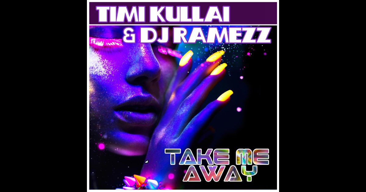 ‎Take Me Away (feat. DJ Ramezz) - Single - Album by Timi Kullai - Apple ...