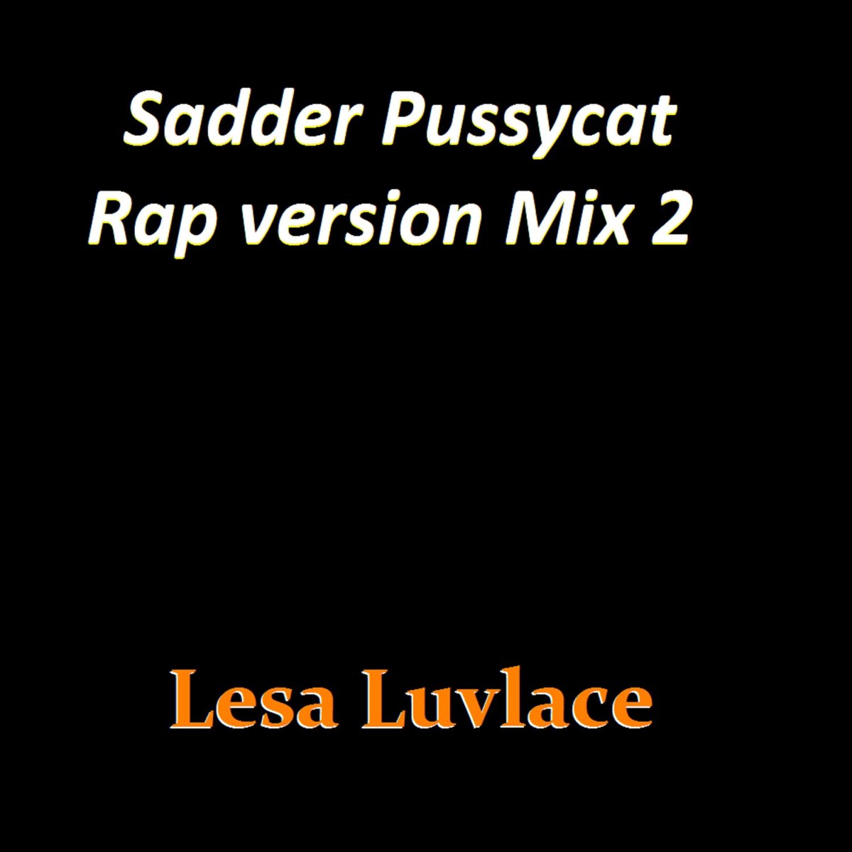 ‎Sadder Pussycat (Rap Version Mix 2) [Rap Version] - Single - Album by Lesa Luvlace - Apple Music