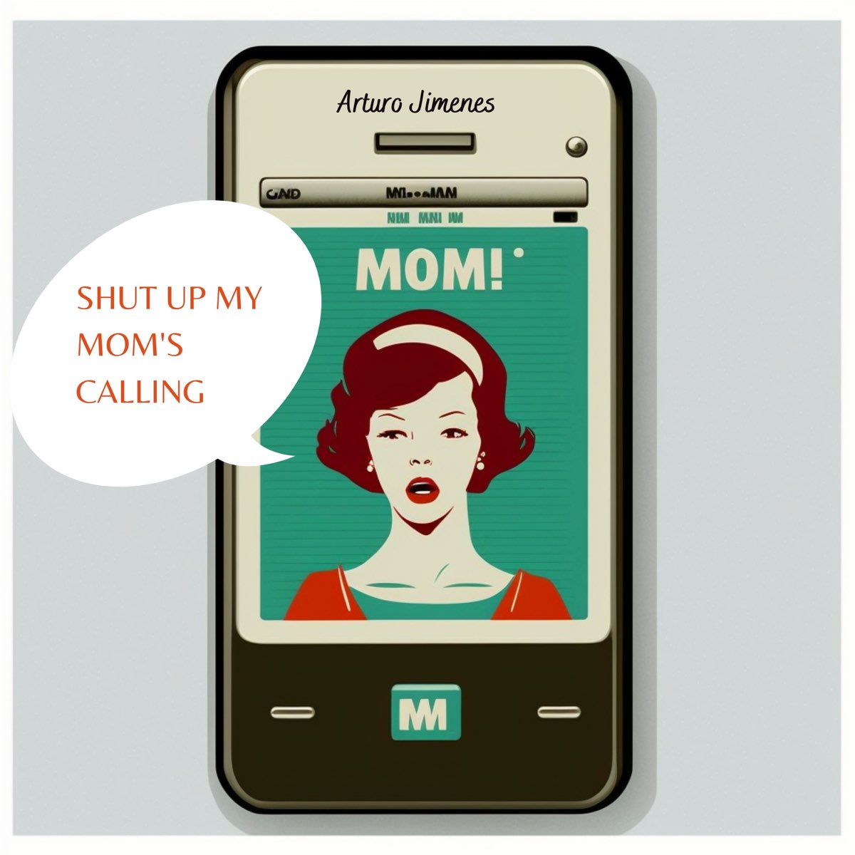 shut Up My Moms Calling Single Album By Arturo Jimenes Apple Music