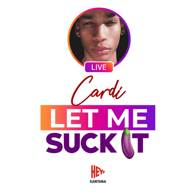 Cardi Let Me Suck It - Hey Santana: Song Lyrics, Music Videos & Concerts