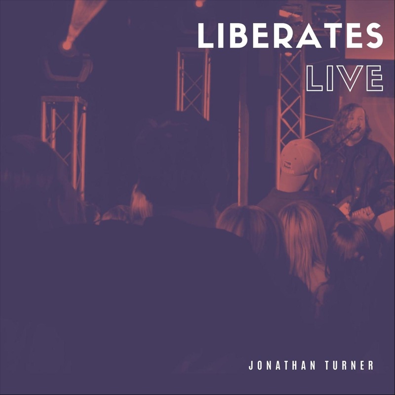 Liberates (Live from Decatur, Al) [Live] - Jonathan Turner: Song Lyrics ...