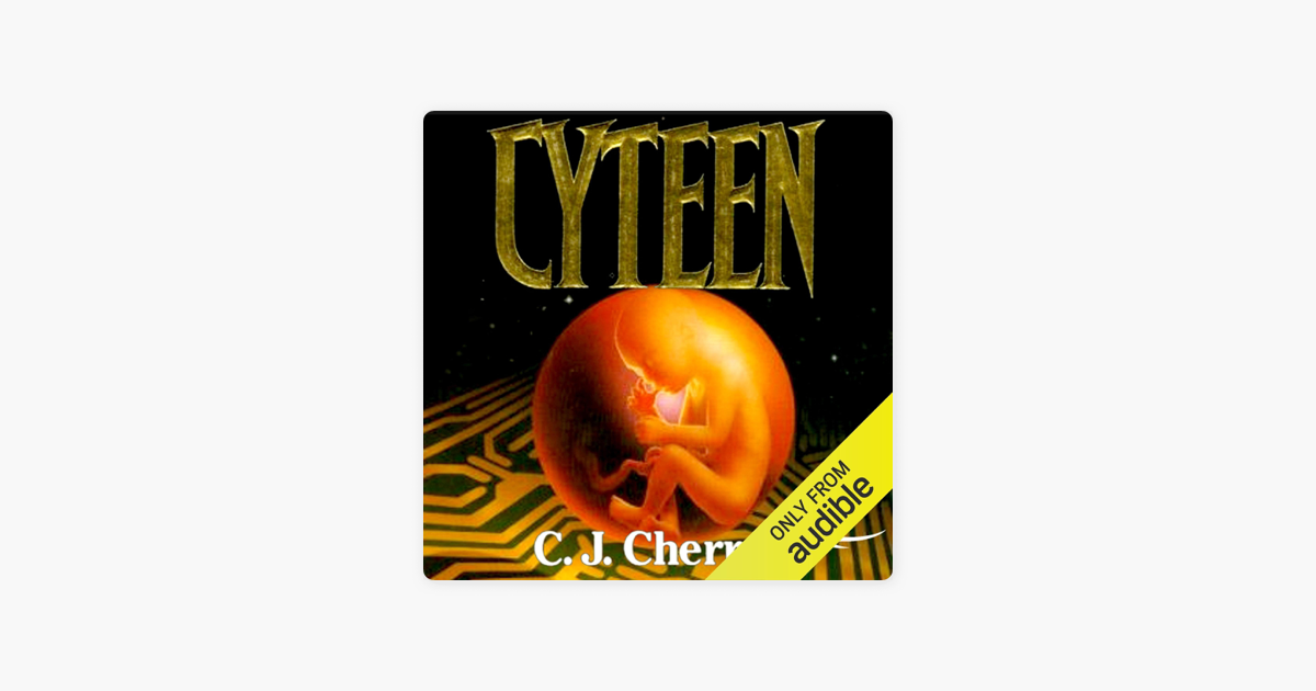 ‎Cyteen: Cyteen, Books 1-3 (Unabridged) by C. J. Cherryh on Apple Books