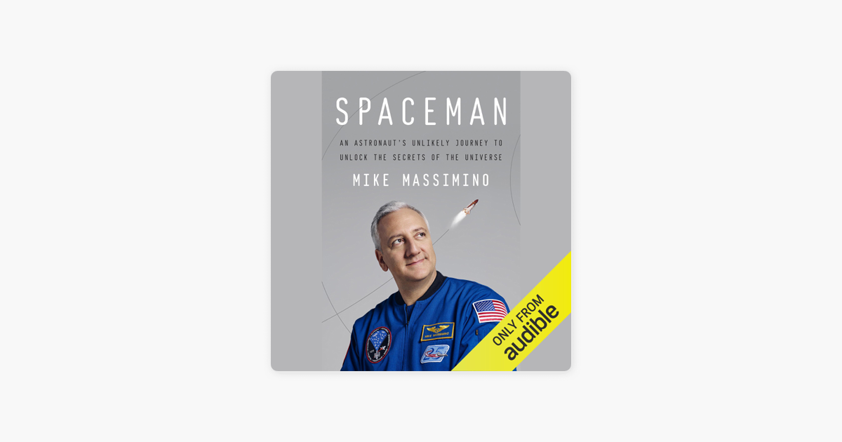 ‎Spaceman: An Astronaut's Unlikely Journey to Unlock the Secrets of the ...