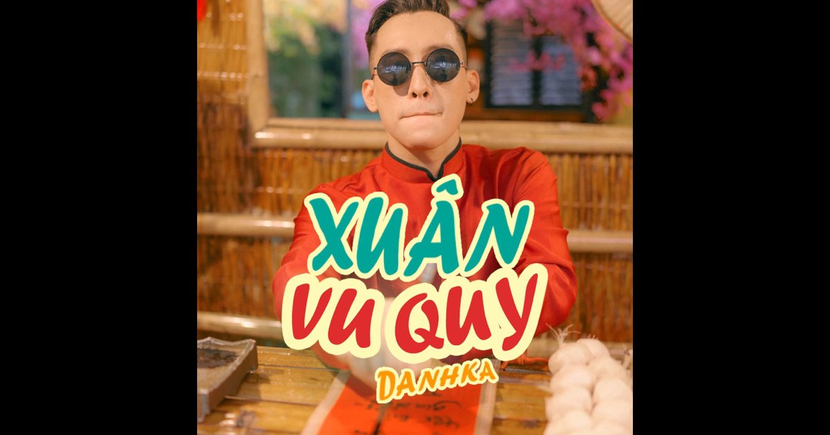 ‎Xuân Vu Quy - Single - Album by DanhKa - Apple Music
