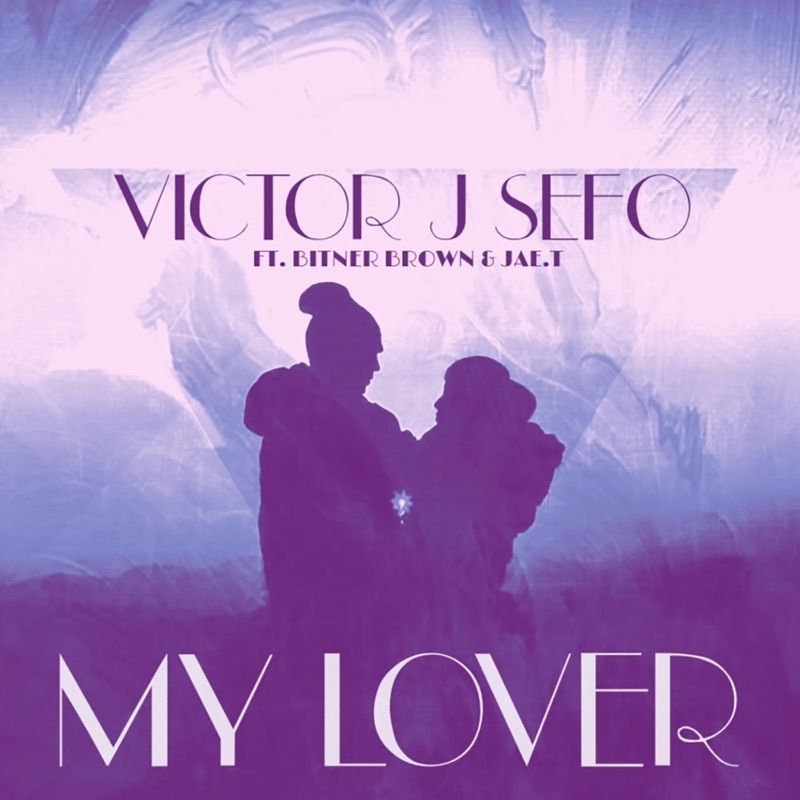 My Lover (feat. Jae.T & Bitner Brown) - Victor J Sefo & Sefos.Beats ...