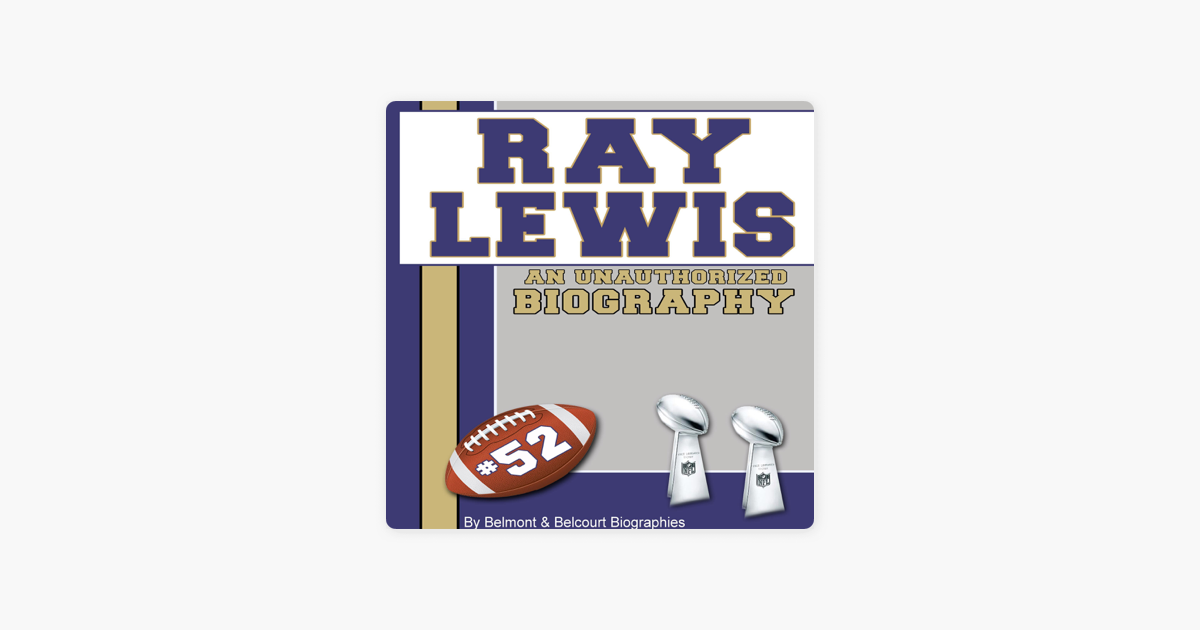 ‎Ray Lewis: An Unauthorized Biography (Unabridged) écrit par Belmont ...