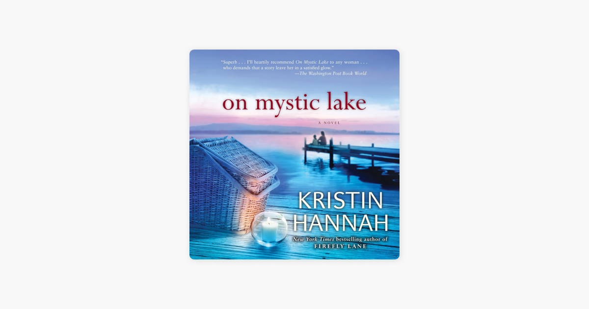 ‎On Mystic Lake: A Novel (Unabridged) by Kristin Hannah on Apple Books