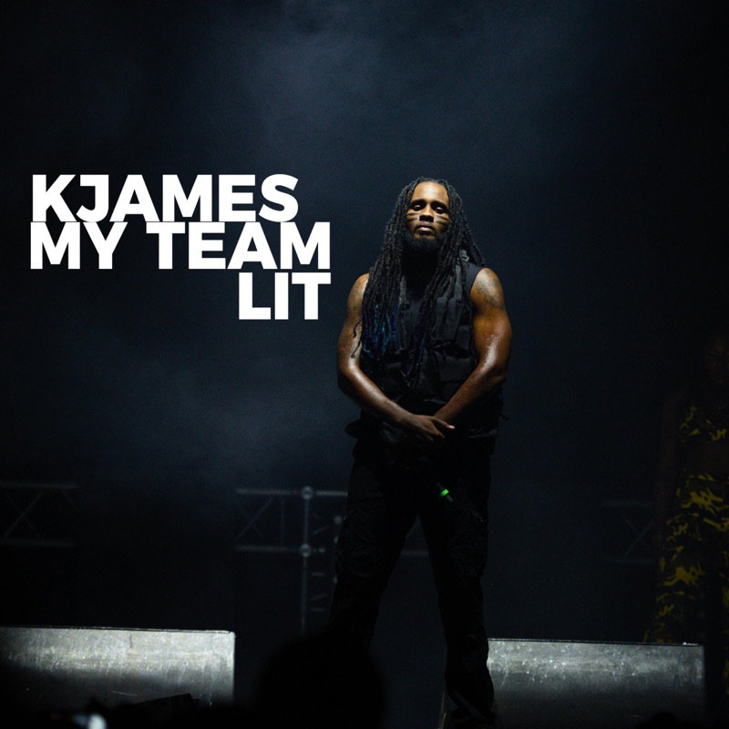 My Team Lit - Kjames: Song Lyrics, Music Videos & Concerts